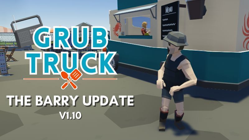 Grub Truck - Version 1.10 | The Barry Update - Steam News