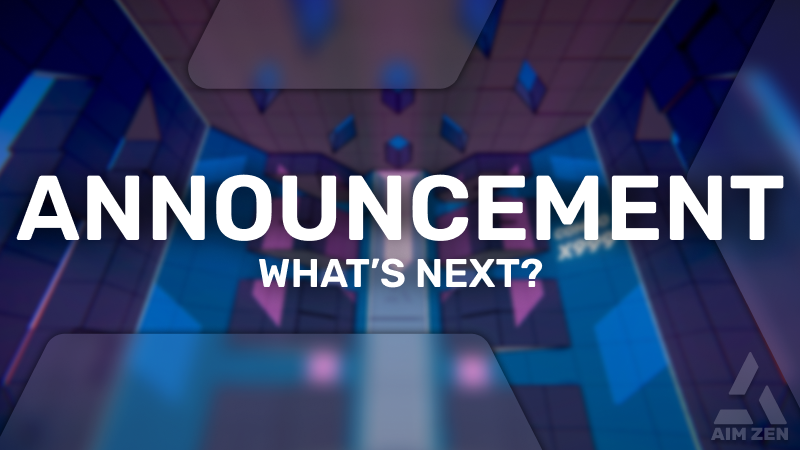 Aim Zen - Rhythmic Aim Trainer - ANNOUNCEMENT - WHAT'S NEXT? - Steam News