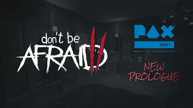 Don't Be Afraid 2 - Don't Be Afraid 2 - Pax West! - Steam News