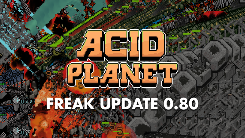 Acid Planet - 'Freak' Update 0.80 is now live! - Steam News