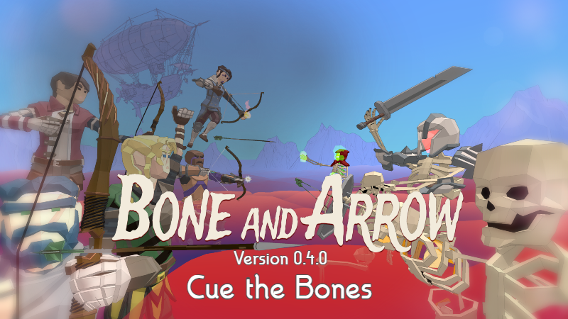 Bone and Arrow - Version 0.4.0 - Steam News