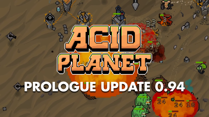 Acid Planet: Prologue - Prologue 0.94 Update is now Live!! - Steam News