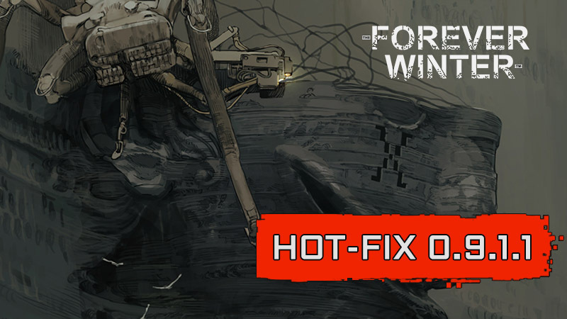 The Forever Winter - Hot-Fix 0.9.1.1 Release Notes 12/30/2025 - Steam News