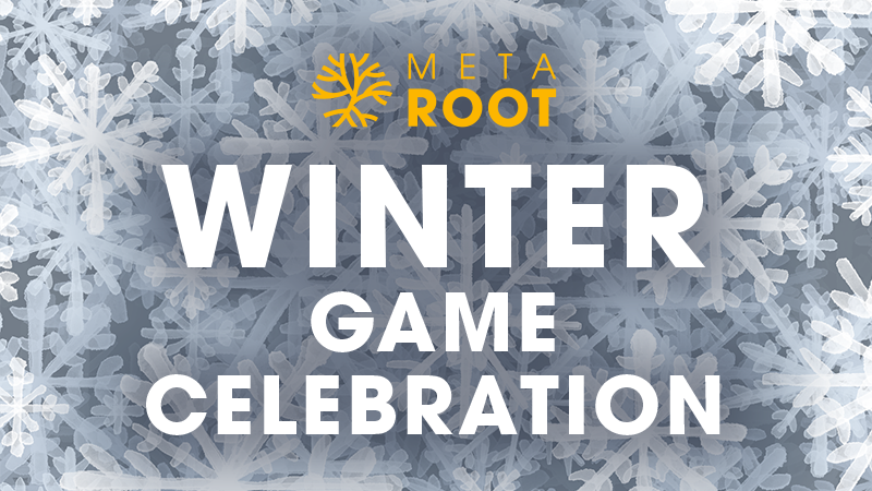 Metaroot Winter Game Celebration