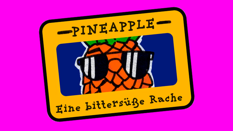 PINEAPPLE: A Bittersweet Revenge - PINEAPPLE ist jetzt auf Deutsch ...