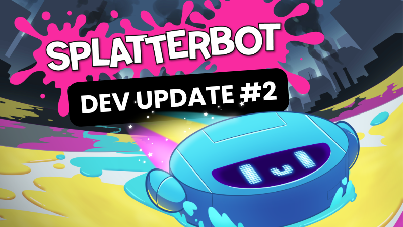 Splatterbot - Splatterbot - Dev Update #2 - Steam News