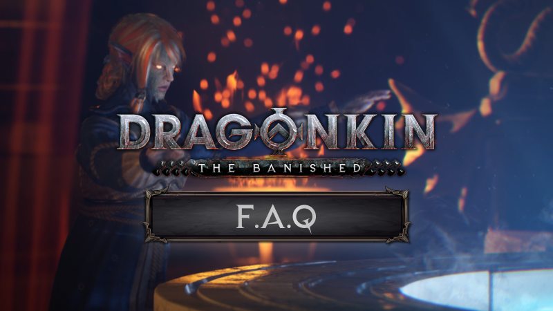 Dragonkin: The Banished - Frequently Asked Questions - Dragonkin: The Banished - Steam News