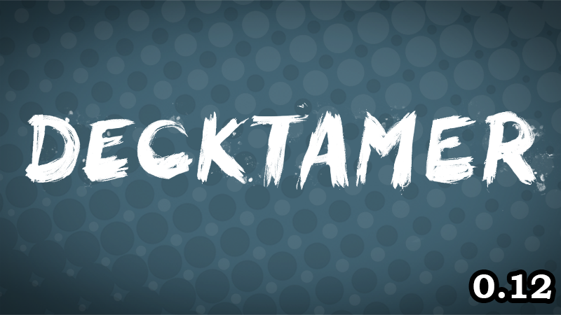 Decktamer - Decktamer Demo Update 0.12 - Steam News