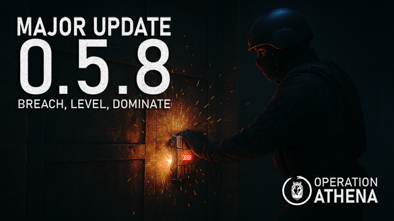 Operation Athena - Major Update #9 - Version 0.5.8 - Steam News