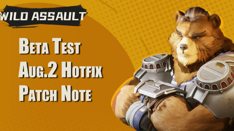 Wild Assault PlayTest - Wild Assault Beta Aug. 2 Hotfix Patch Note ...