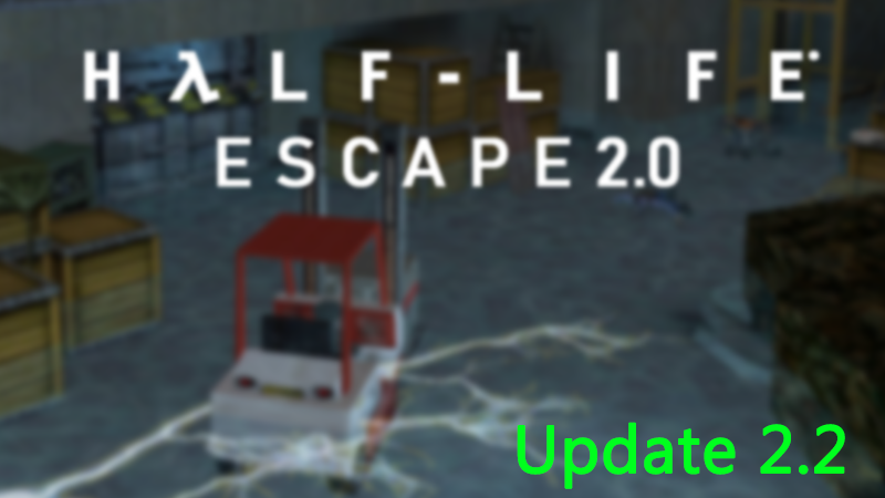 Half-Life: ESCAPE 2.0 - Half-Life: Escape 2.0 Patch 2.2 - Steam News