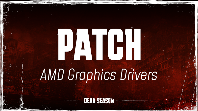 Dead Season - Patch: Addressing an Issue with AMD Drivers! - Steam News