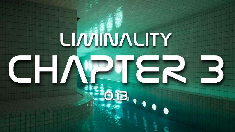 Liminality - Chapter 3 (Update 0.13) - Steam News