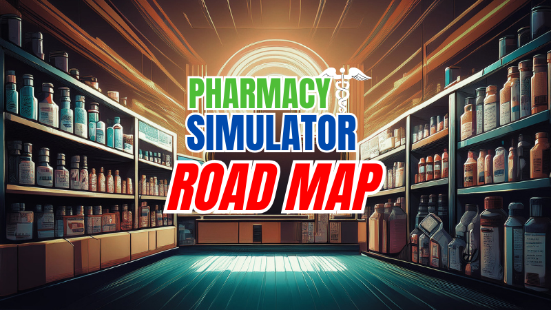 Pharmacy Simulator - DEVELOPMENT ROAD MAP – JUNE UPDATE - Steam News