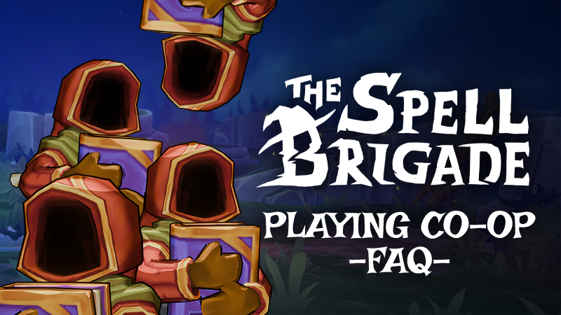 The Spell Brigade - FAQ - Playing Co-op - Steam News