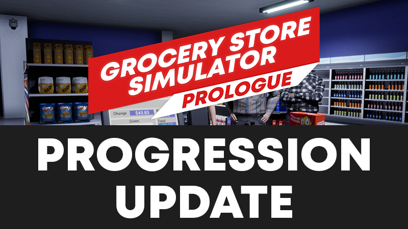 Grocery Store Simulator: Prologue - PROGRESSION UPDATE - Steam News