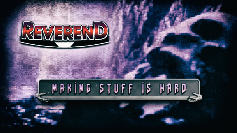 REVEREND - REVEREND DEV DIARY #1: POST-MORTEM RAMBLINGS - Steam News