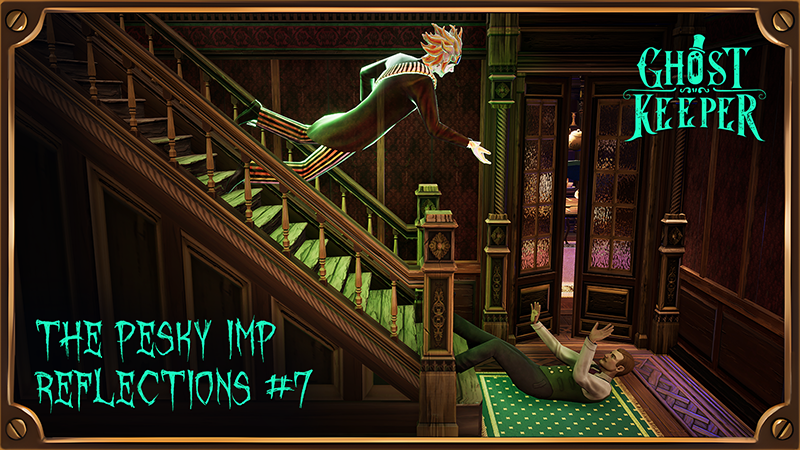 Steam :: Ghost Keeper :: The Pesky Imp Reflections #7 - Something haunting is coming!