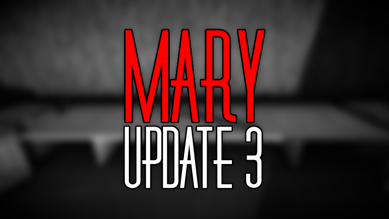 Mary - Mary Update 3 - Steam News