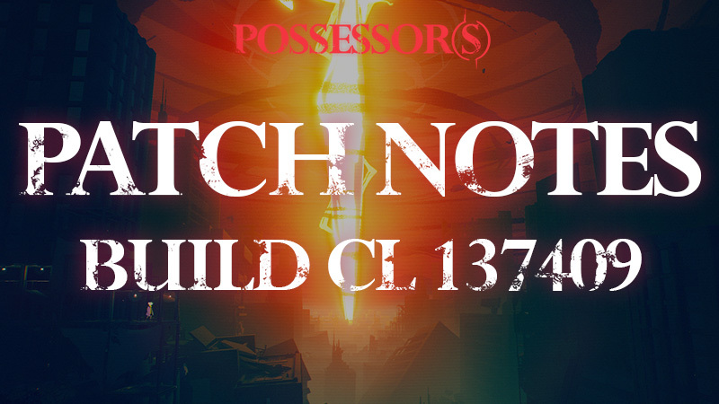 Possessor(s) - Possessor(s) Post Release Patch 6 - Steam News