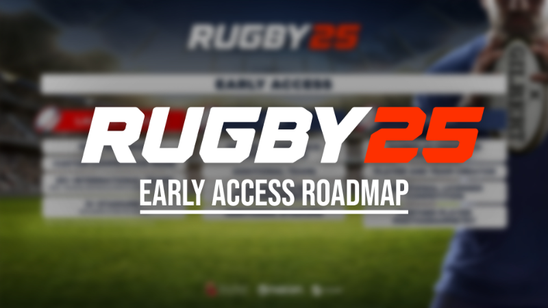 Rugby 25 - Rugby 25 Early Access Roadmap - Steam News