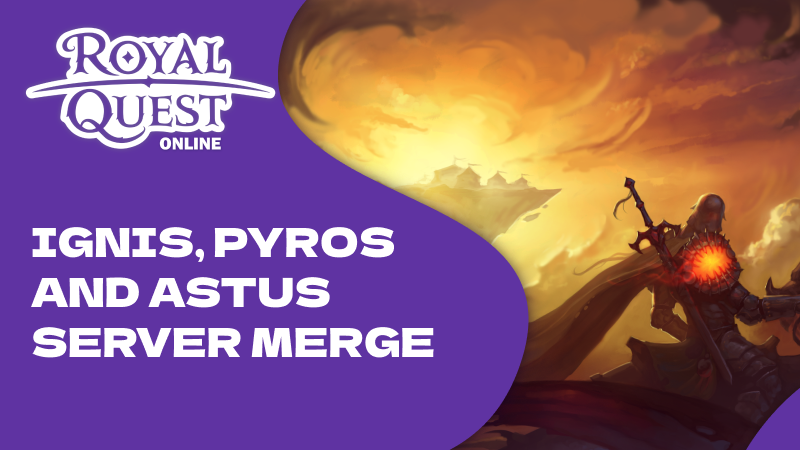 Royal Quest Online - Ignis, Pyros and Astus Server Merge - Steam News