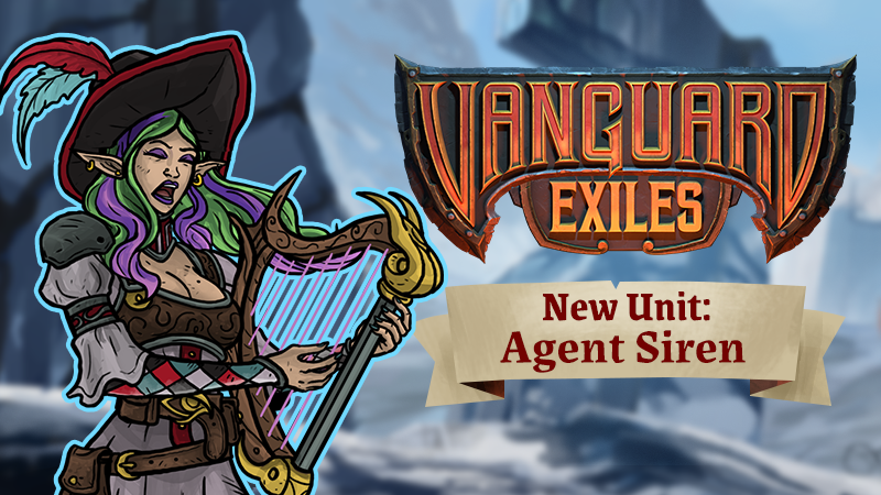 Vanguard Exiles - New Unit: Agent Siren! - Steam News