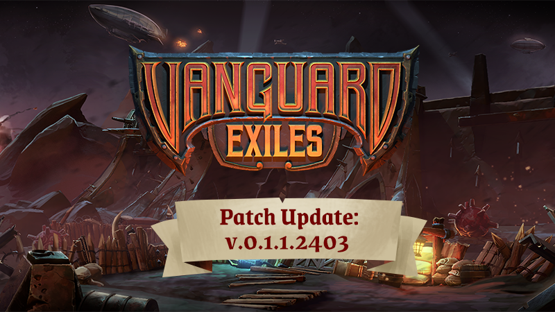 Vanguard Exiles - Update: v0.1.1.2403 - Steam News