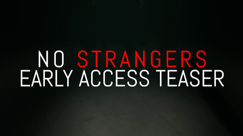NO STRANGERS - No Strangers: Last Early Access Teaser Is Here! - Steam News