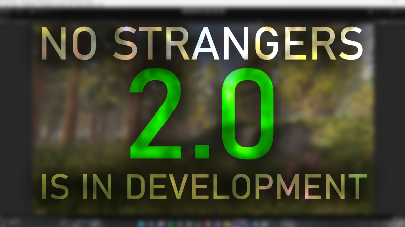 NO STRANGERS - Creating No Strangers 2.0 From Scratch - Steam News