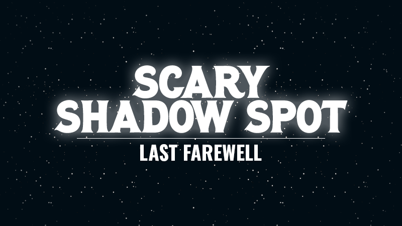 Scary Shadow Spot - Last Farewell - Scary Shadow Spot - Last Farewell: The Release is Near ...