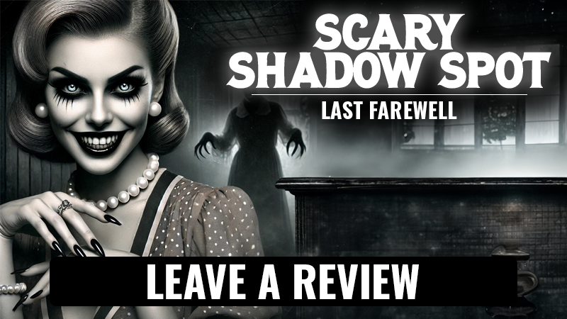 Scary Shadow Spot - Last Farewell - Leave your review on Scary Shadow Spot and help us improve ...