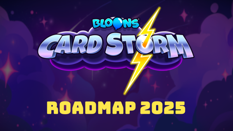Bloons Card Storm - Bloons Card Storm - Roadmap 2025 - Steam News