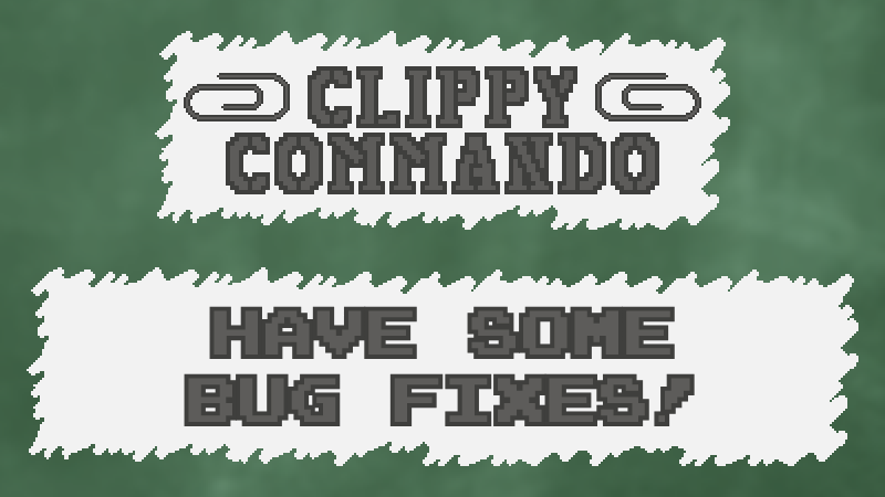 Steam :: Clippy Commando :: Have some bug fixes!
