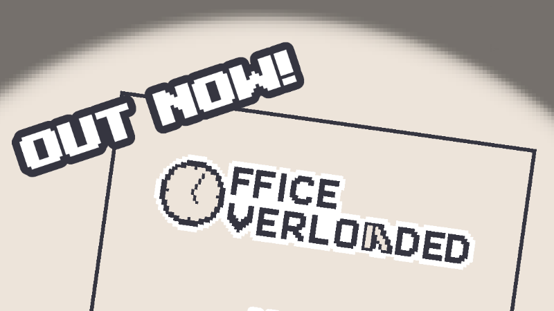 Office Overloaded - Game is out now! - Steam News