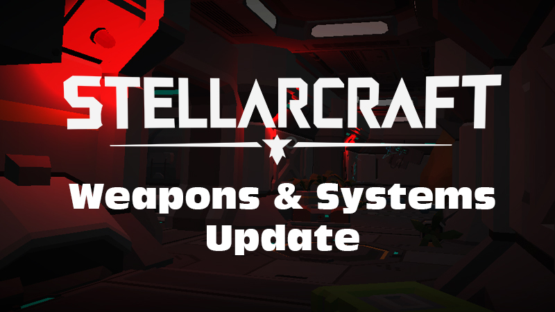 Stellarcraft - 📢 Changelog – Weapons & Systems Update - Steam News