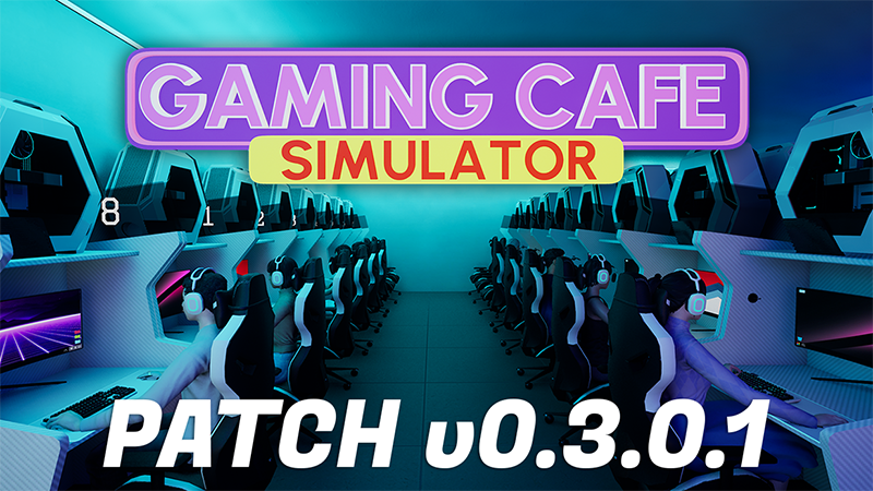 Gaming Cafe Simulator - 🛠️ Update 0.3.0.1 – Bug Fixes & Improvements ...