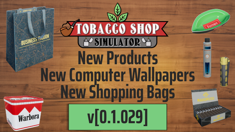 Tobacco Shop Simulator - v[0.1.029] New Products, New Computer ...