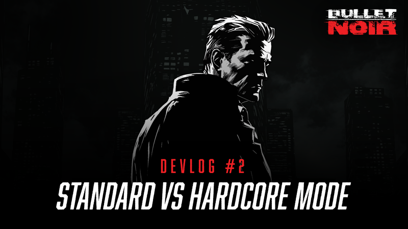 Bullet Noir - Devlog #2: Choose Your Challenge: Standard vs. Hardcore Mode - Steam News