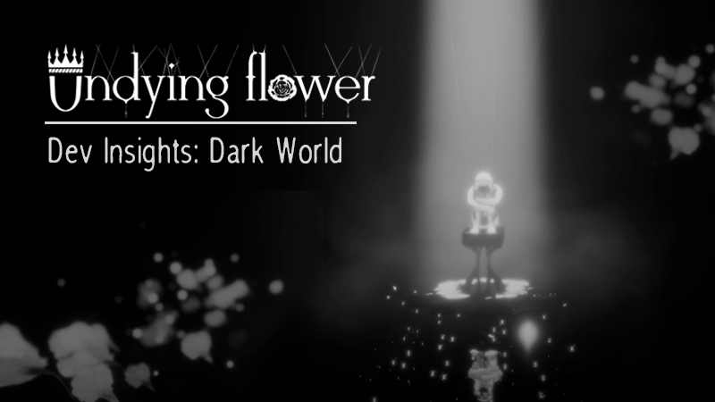 Undying Flower - Dev Insights: Dark World - Steam News