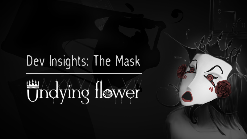 Undying Flower - Dev Insights: The Mask - Steam News
