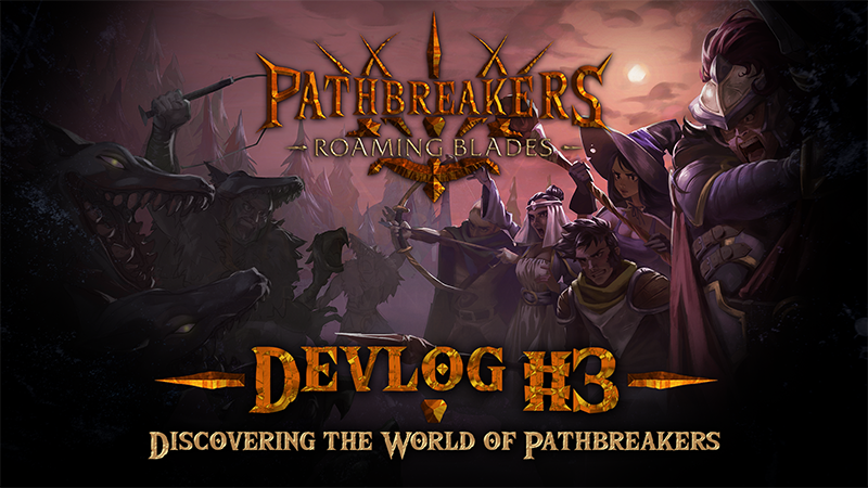 Pathbreakers: Roaming Blades - Devlog #3 - Discovering the World of Pathbreakers - Steam News