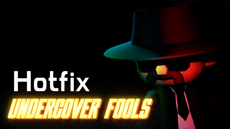 Undercover Fools - Hotfix: Bug fixes - Steam News