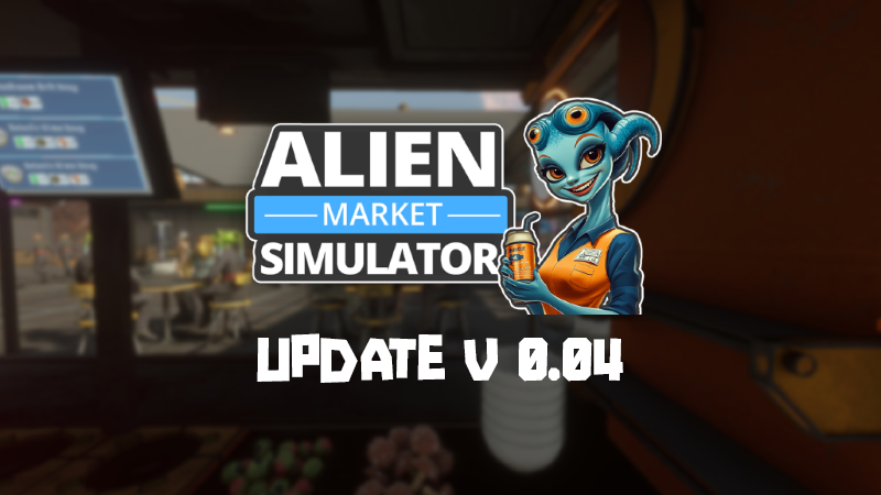 Alien Market Simulator - Fixes and features v0.04! - Steam News