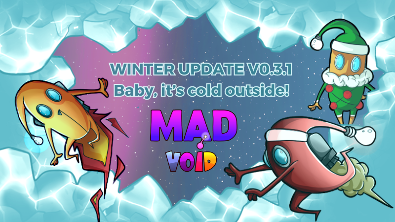 Mad Void - Baby, it's cold Outside! | Update V 0.3.1 - Steam News