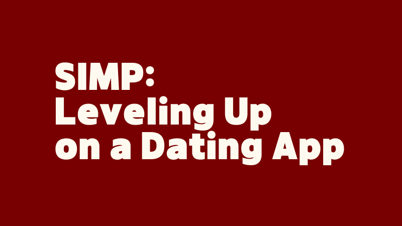 Steam :: Simp: Leveling Up on a Dating App :: Game Release Imminent!