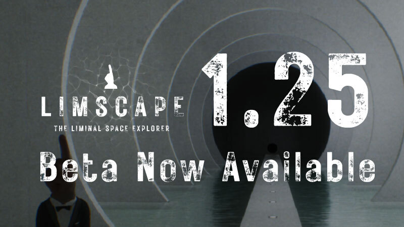 LIMSCAPE : THE LIMINAL SPACE EXPLORER - LIMSCAPE Ver 1.25 Now Available ...