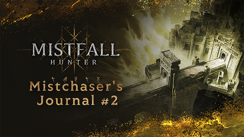 Mistfall Hunter - Mistchaser's Journal #2 - Steam News