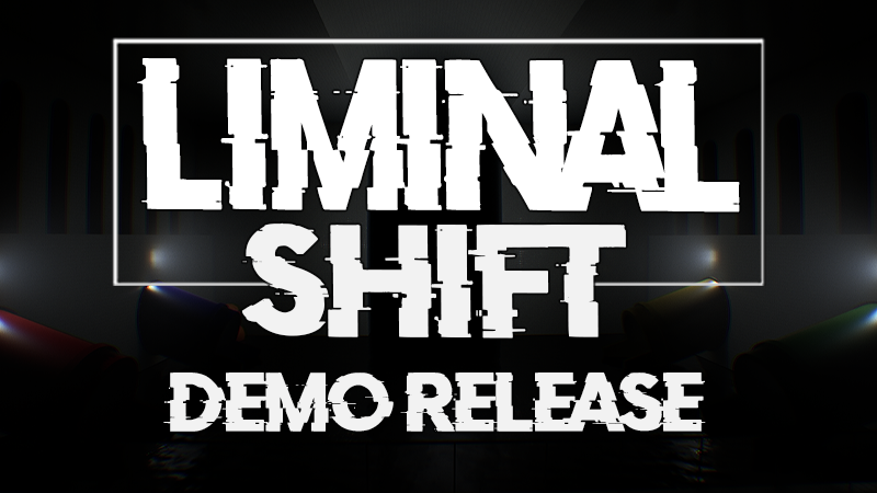 LIMINAL SHIFT - LIMINAL SHIFT DEMO - Steam News