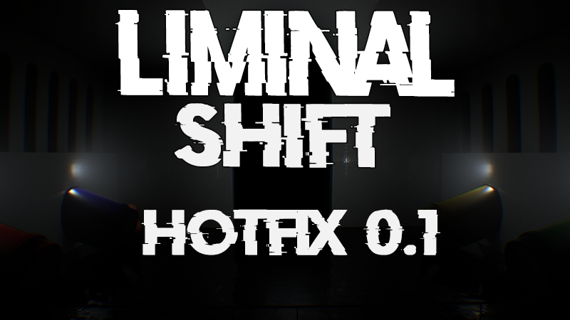 LIMINAL SHIFT - DEMO HOTFIX V0.1 - Steam News